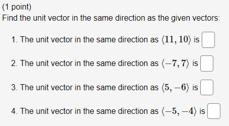 Solved (1 point) Find the unit vector in the same direction | Chegg.com