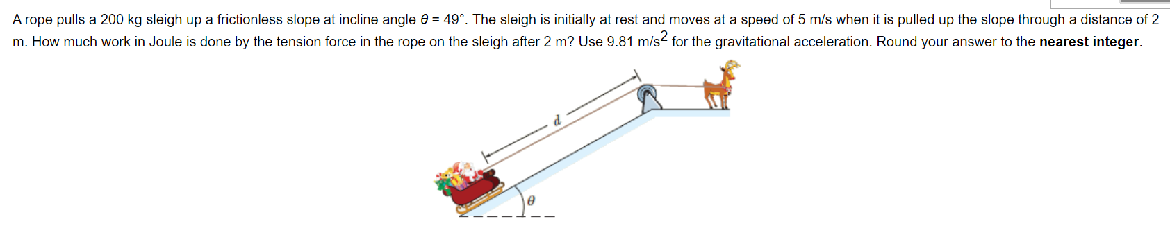Solved A rope pulls a 200 kg sleigh up a frictionless slope | Chegg.com
