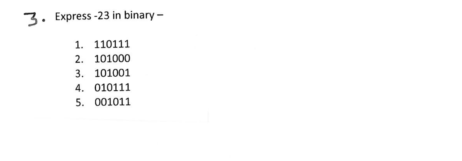 Solved 3. Express −23 in binary - 1. 110111 2. 101000 3. | Chegg.com
