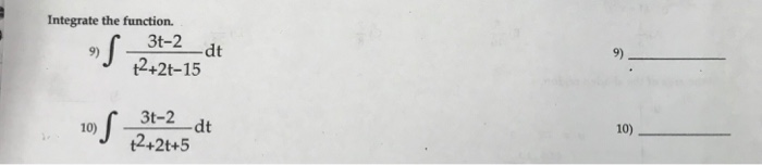 Solved Integrate the function. 3t-2 _dt 9) 2+2t-15 3t-2 dt | Chegg.com
