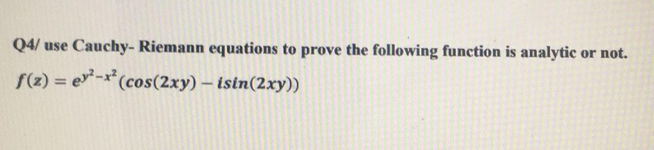 Solved Q4/ use Cauchy- Riemann equations to prove the | Chegg.com