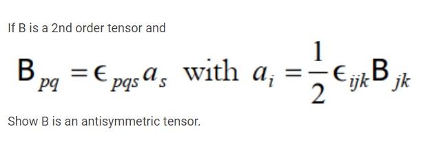 Solved If B is a 2nd order tensor and B P9 =€ pgs a, with a | Chegg.com