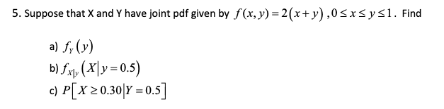 Solved 5. Suppose that X and Y have joint pdf given by | Chegg.com
