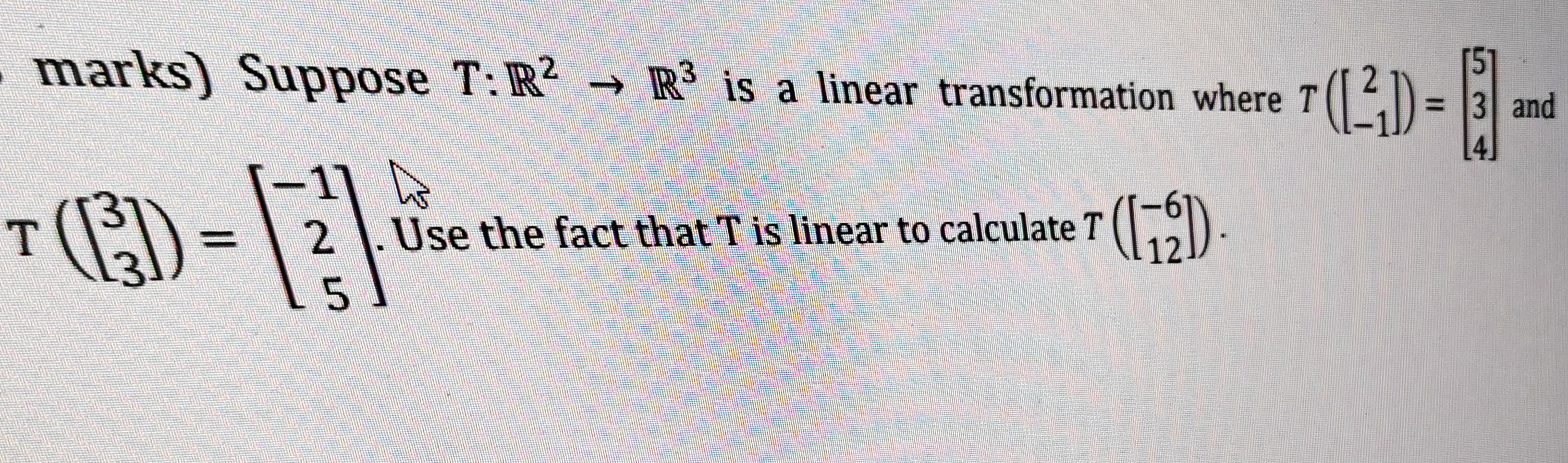 Solved marks) Suppose T:R2→R3 is a linear transformation | Chegg.com