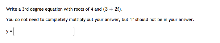Solved Write a 3rd degree equation with roots of 4 and (3 + | Chegg.com