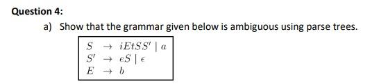 Solved Question 4: a) Show that the grammar given below is | Chegg.com
