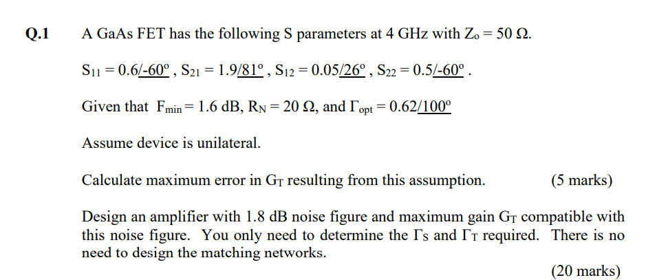 Solved Q.1 ﻿A GaAs FET has the following S parameters at | Chegg.com