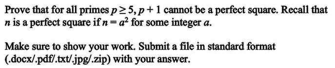 Solved Prove that for all primes p≥5,p+1 cannot be a perfect | Chegg.com