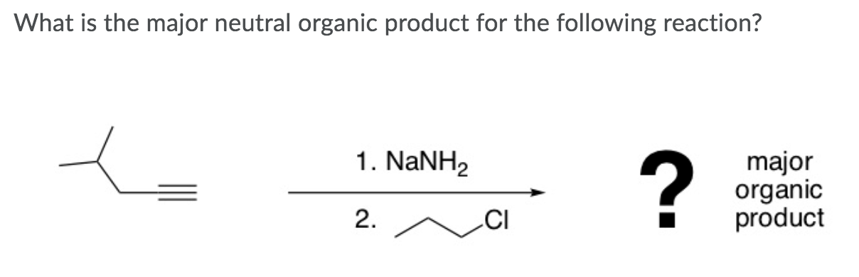 Solved What is the major neutral organic product for the | Chegg.com