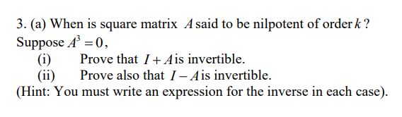 Solved 3. (a) When is square matrix A said to be nilpotent | Chegg.com