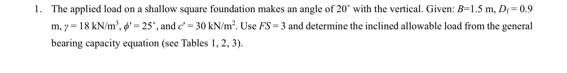 Solved 1. The applied load on a shallow square foundation | Chegg.com