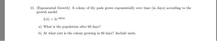 Solved 11. (Exponential Growth) A colony of lily pads grows | Chegg.com