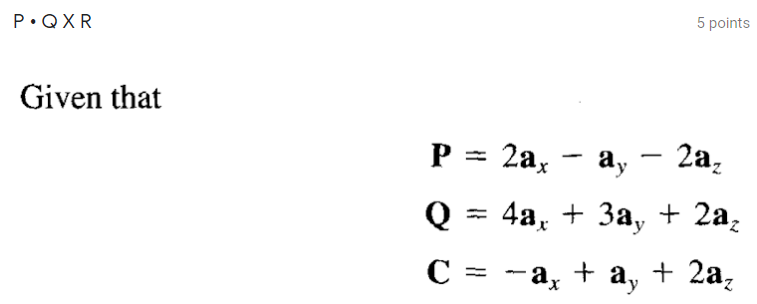 Solved P.QXR 5 points Given that P = 2ax - ay 2a, Q = 4a, + | Chegg.com