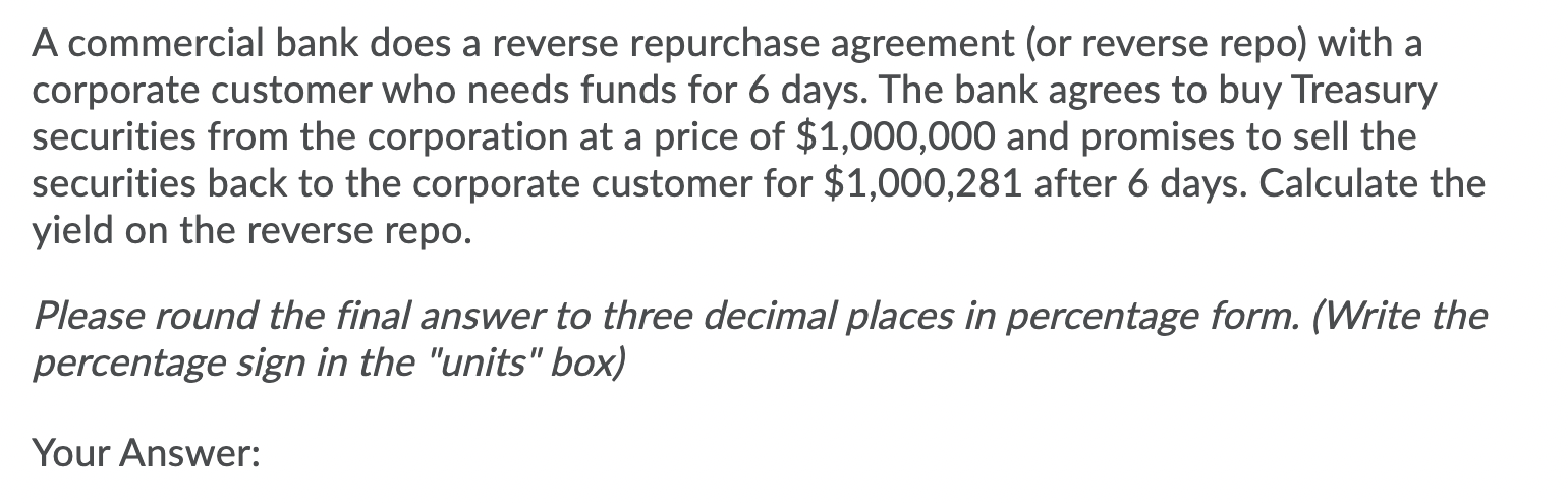 Solved A commercial bank does a reverse repurchase agreement | Chegg.com