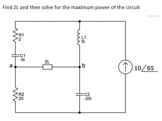 Solved Find ZL and then solve for the maximum power of the | Chegg.com
