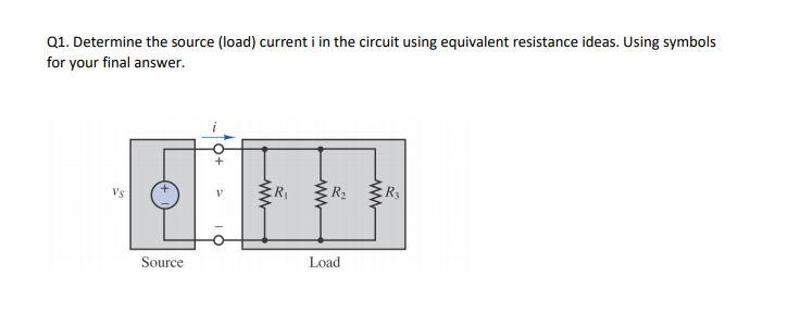 Solved Q1. Determine the source (load) current i in the | Chegg.com