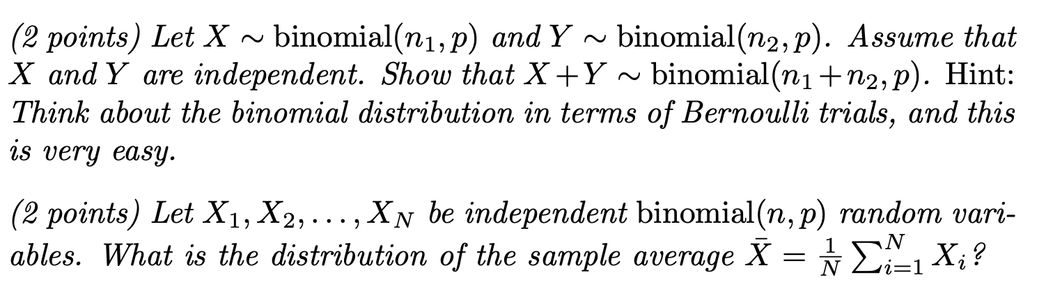 Solved 1. Let X ∼ binomial(n1, p) and Y ∼ binomial(n2, p). | Chegg.com Solved 1. Let X ∼ binomial(n1, p) and Y ∼ binomial(n2, p). | Chegg.com