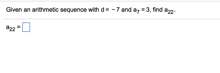 Solved Given an arithmetic sequence with d7 and a7 -3, find | Chegg.com