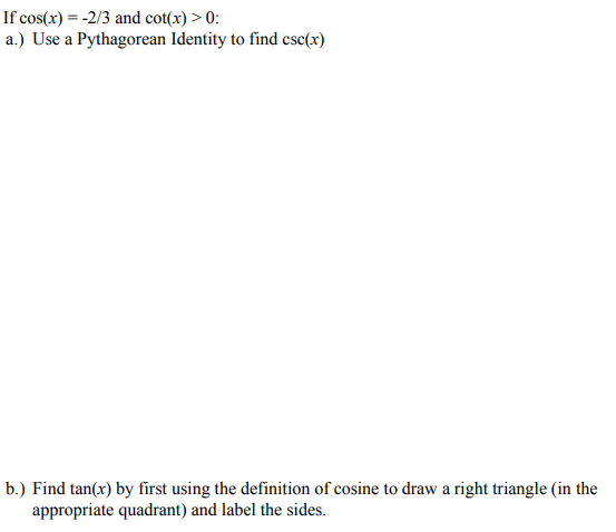 Solved If cos(x) = -2/3 and cot(x) >0: a.) Use a Pythagorean | Chegg.com