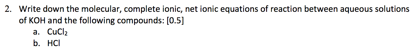 Solved 2. Write down the molecular, complete ionic, net | Chegg.com