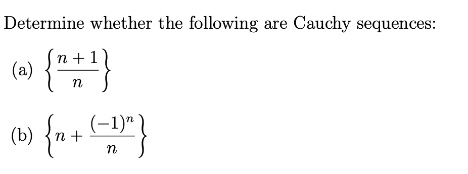 Solved Determine whether the following are Cauchy sequences: | Chegg.com
