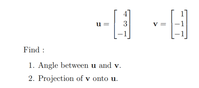 Solved 4 3 U= V= Find : 1. Angle between u and v. 2. | Chegg.com