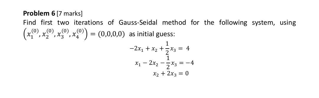 Solved Problem 6 [7 marks] Find first two iterations of | Chegg.com