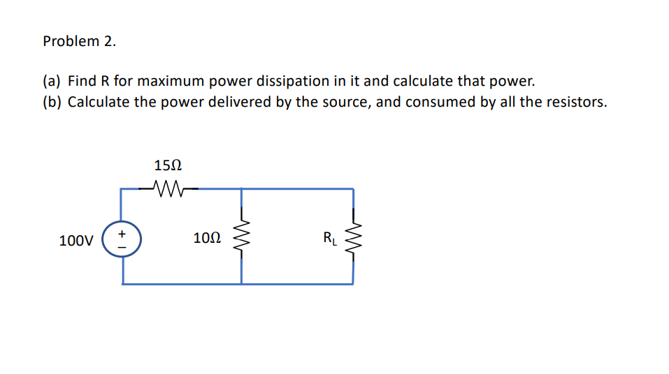 Solved Problem 2. (a) Find R for maximum power dissipation | Chegg.com