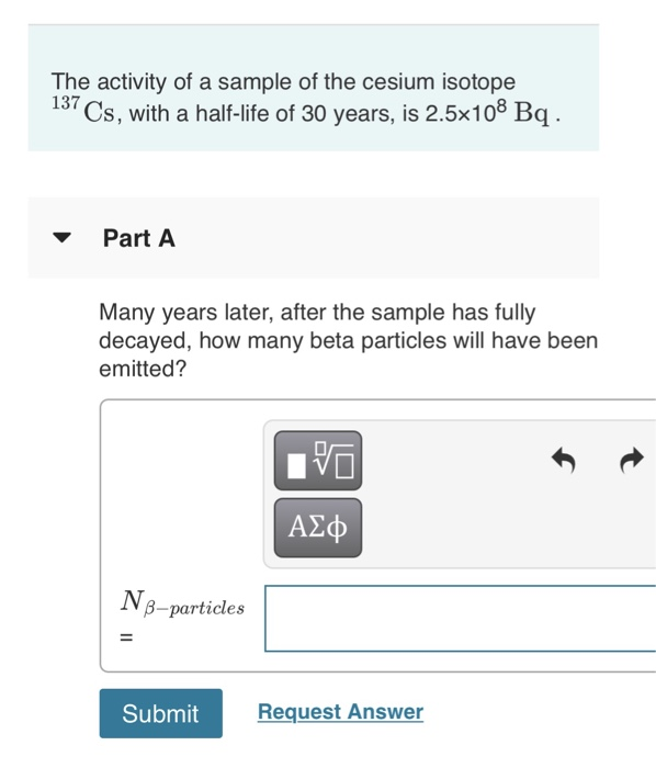 Solved The activity of a sample of the cesium isotope 13 Cs, | Chegg.com