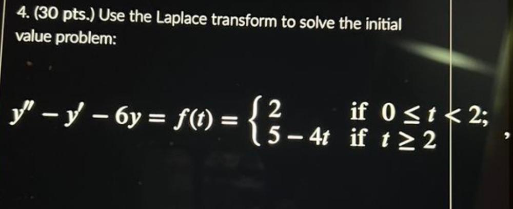 4. ( 30 pts.) Use the Laplace transform to solve the | Chegg.com 4. ( 30 pts.) Use the Laplace transform to solve the | Chegg.com