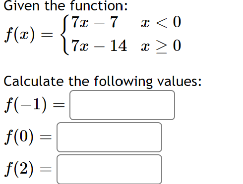Solved Given the function:f(x)={7x-7,x