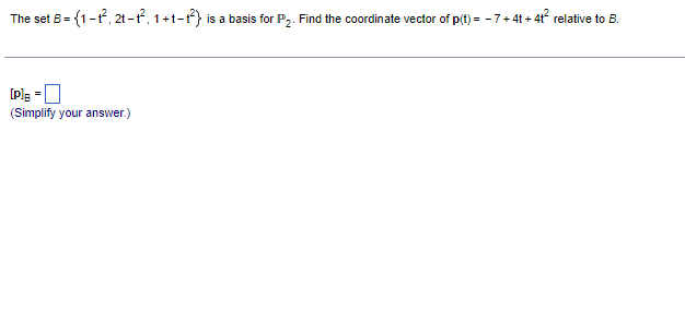 Solved The set B={1−t2,2t−t2,1+t−t2} is a basis for P2. Find | Chegg.com