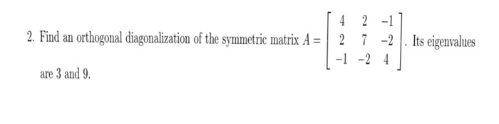 Solved Find an orthogonal diagonalization of the symmetric | Chegg.com Solved Find an orthogonal diagonalization of the symmetric | Chegg.com