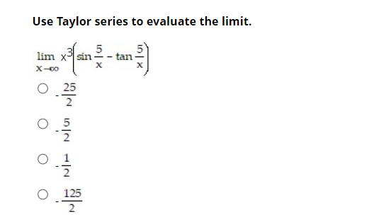 Solved Use Taylor series to evaluate the limit. | Chegg.com