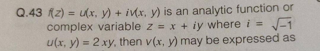 Solved Q.43 f(z) = u(x, y) +iV(x, y) is an analytic function | Chegg.com