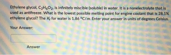 Solved Ethylene glycol, C2H602, is infinitely miscible | Chegg.com
