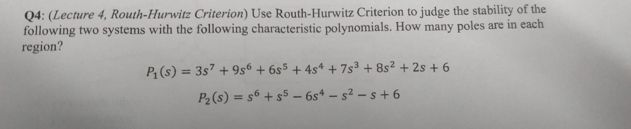 Solved Q4: (Lecture 4, Routh-Hurwitz Criterion) Use | Chegg.com