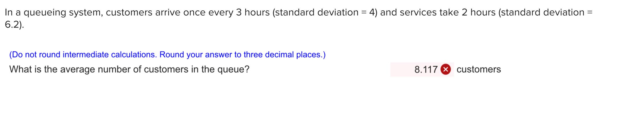 Solved = In a queueing system, customers arrive once every 3 | Chegg.com