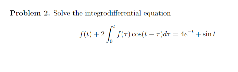 Solved Problem 2. Solve the integrodifferential equation | Chegg.com