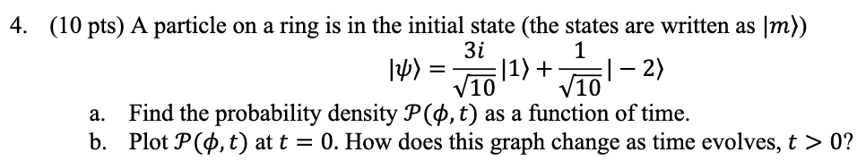 Solved 4. (10 pts) A particle on a ring is in the initial | Chegg.com