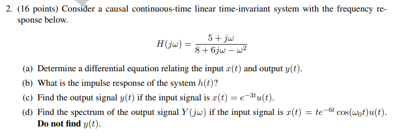 Solved (16 points) Consider a causal continuous-time linear | Chegg.com Solved (16 points) Consider a causal continuous-time linear | Chegg.com
