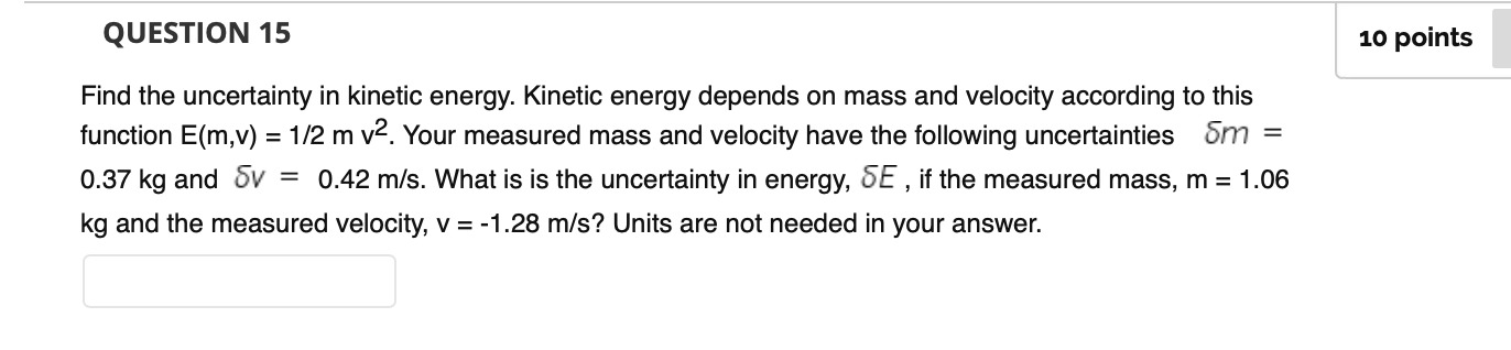 Solved QUESTION 15 10 points Find the uncertainty in kinetic | Chegg.com