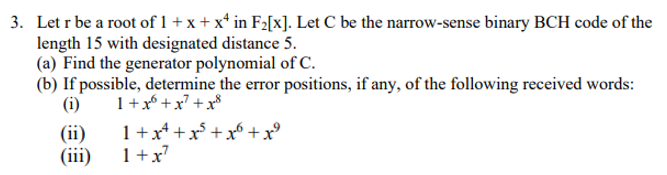 Solved Let r be a root of 1+x+x4 in F2[x]. Let C be the | Chegg.com