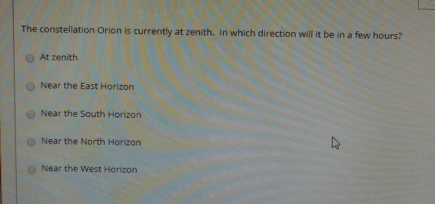 Solved The constellation Orion is currently at zenith. In | Chegg.com
