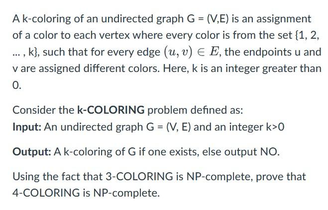 Solved A k-coloring of an undirected graph G=(V,E) is an | Chegg.com