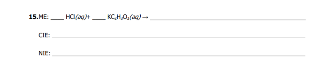 Solved 15.ME: HCl(aq)+…KC2H3O2(aq)→ CIE: NIE: | Chegg.com