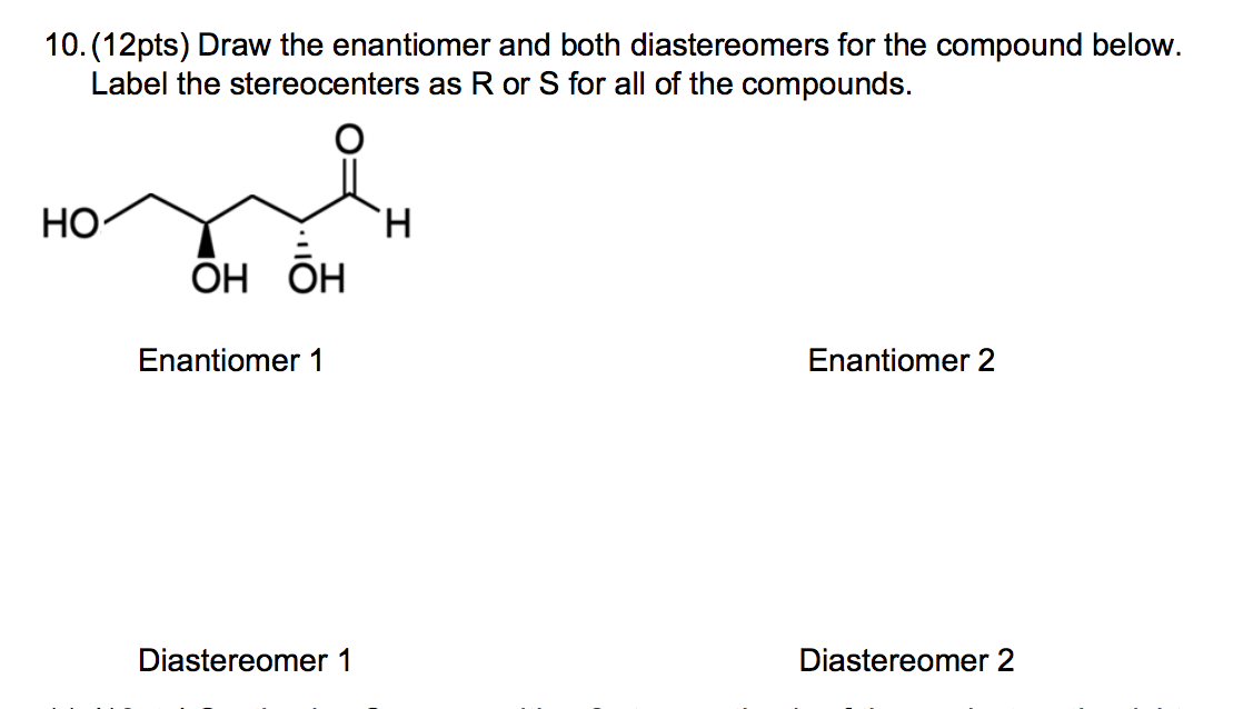 Solved 10.(12pts) Draw the enantiomer and both diastereomers | Chegg.com