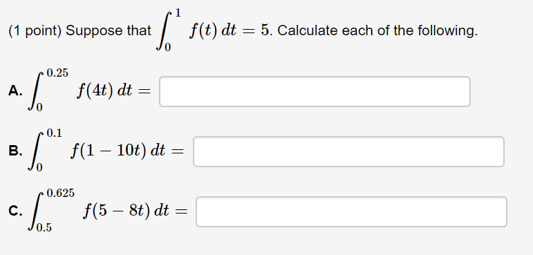 Solved (1 point) Suppose that | f(t) dt = 5. Calculate each | Chegg.com