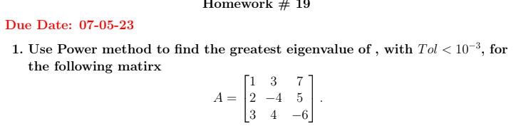 Solved Use Power method to find the greatest eigenvalue of , | Chegg.com