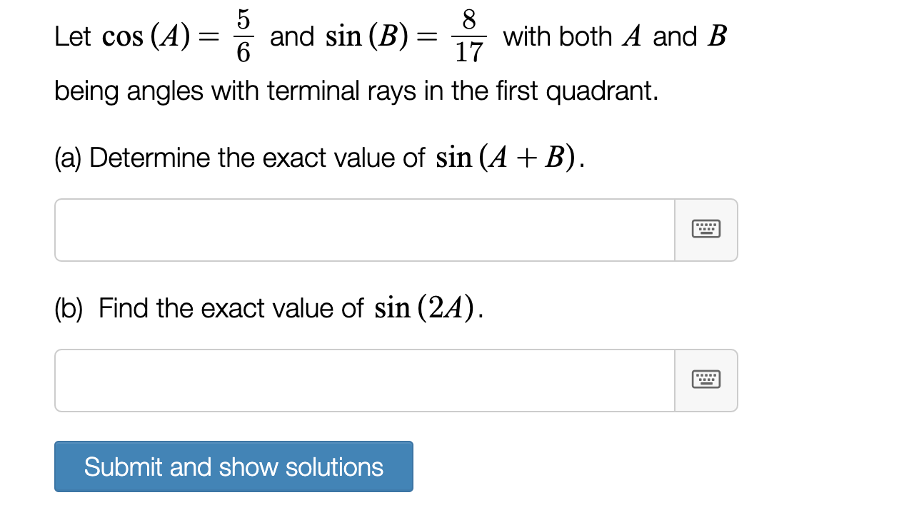 Solved Let cos(A)=65 and sin(B)=178 with both A and B being | Chegg.com